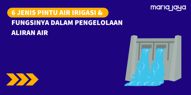 6 Jenis Pintu Air Irigasi dan Cara Kerjanya - Maria Jaya